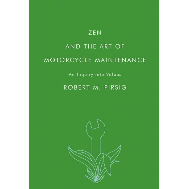 Zen and the art of motorcycle maintenance : an inquiry into values ...