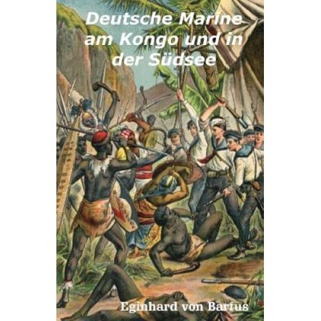 Deutsche Marine am Kongo und in der Sudsee (Die Ferne Zeit) [German ...