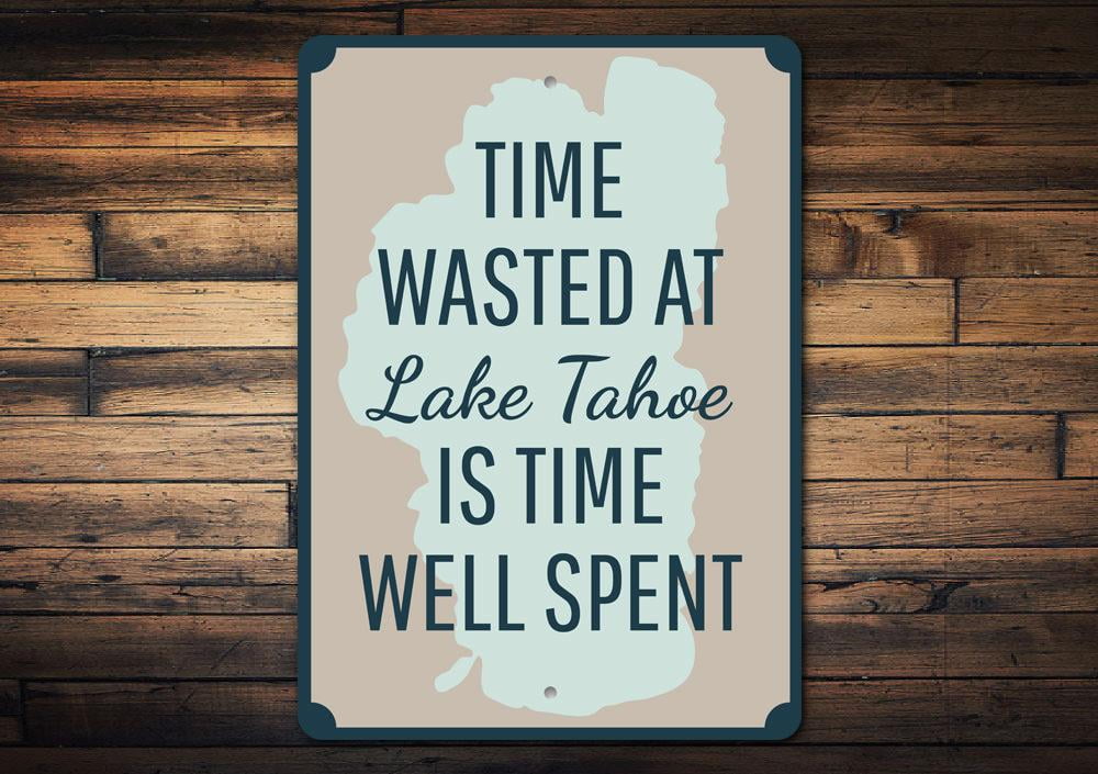 Time Wasted at Lake Tahoe Novelty Decor, Metal Wall Sign - 10x14 Inches ...