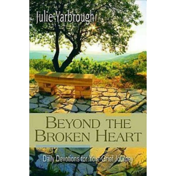 Beyond the Broken Heart: Daily Devotions for Your Grief Journey ...