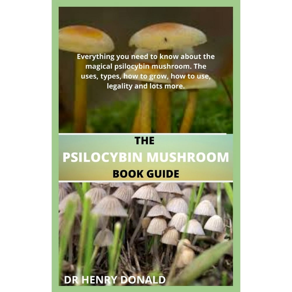 The Psilocybin Mushroom Book Guide : Everything you need to know about ...