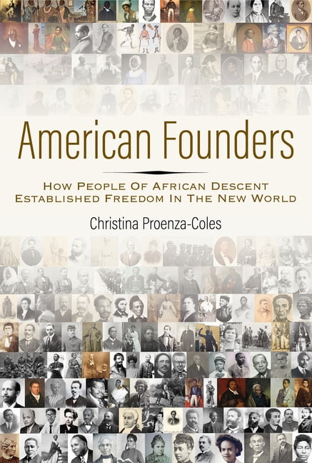 American Founders : How People of African Descent Established Freedom ...