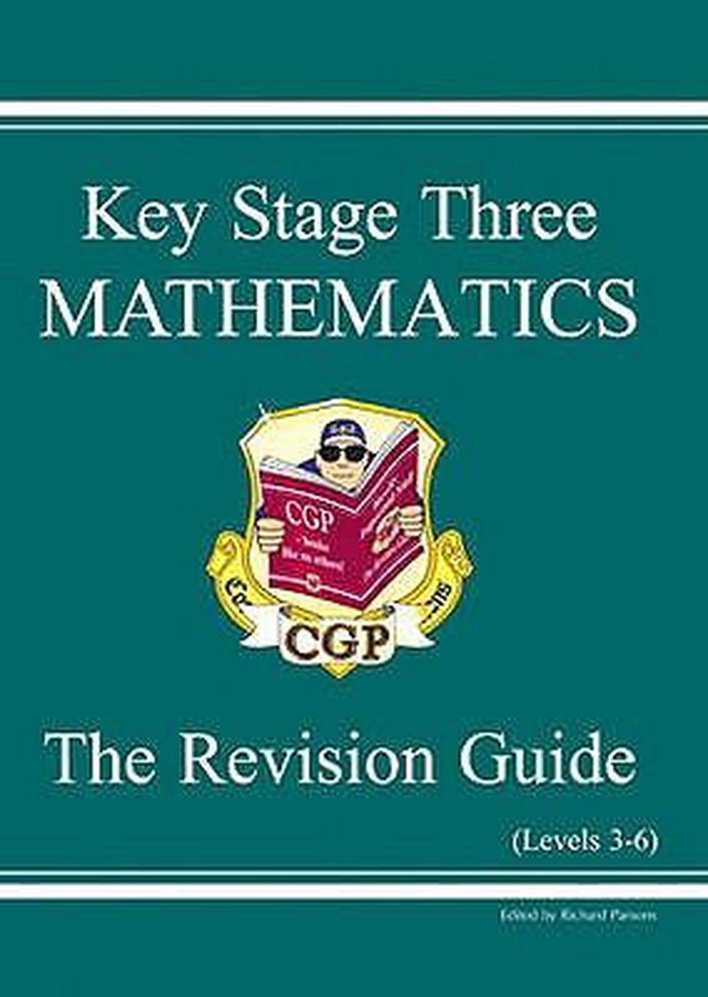 Key Stage Three Mathematics The Revision Guide Edited By Richard Key Stage Three Mathematics The Revision Guide Edited By Richard
