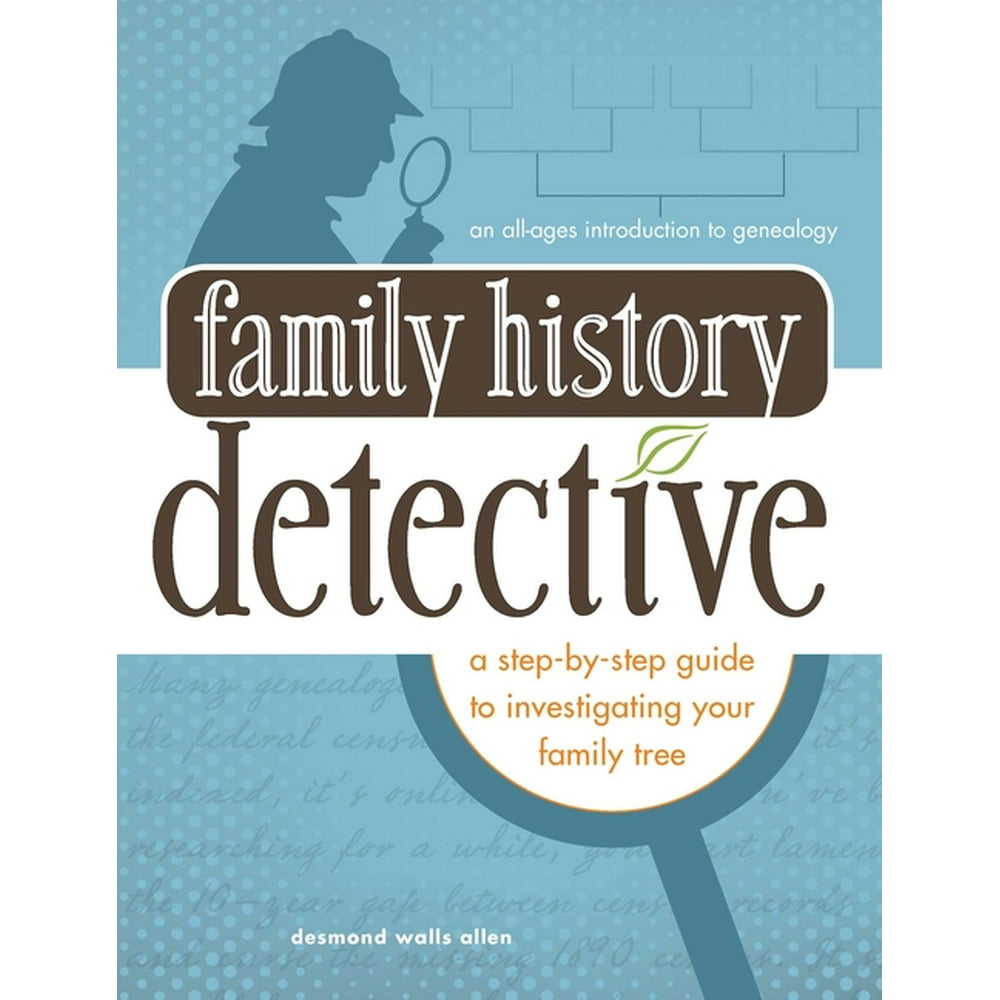 Family History Detective A Step By Step Guide To Investigating Your family-history-detective-a-step-by-step-guide-to-investigating-your
