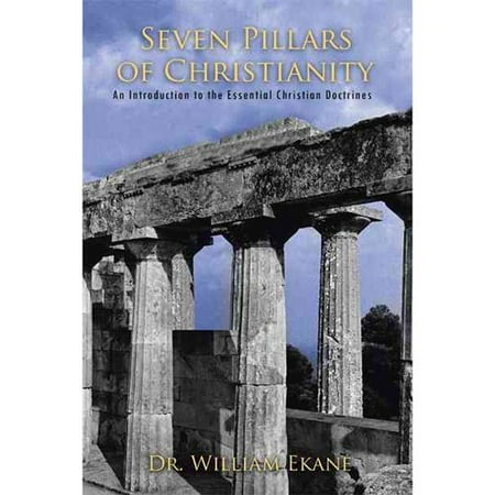 Seven Pillars of Christianity: An Introduction to the Essential ...