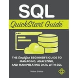 SQL QuickStart Guide : The Simplified Beginner's Guide to Managing ...