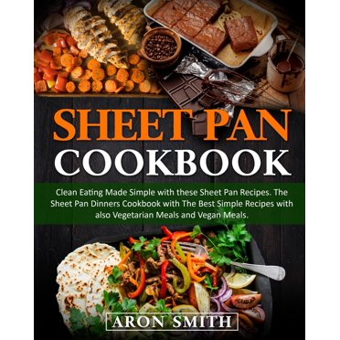Sheet Pan : Delicious Recipes for Hands-Off Meals (Hardcover) - Walmart.com