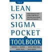 The Lean Six Sigma Pocket Toolbook: A Quick Reference Guide to Nearly ...