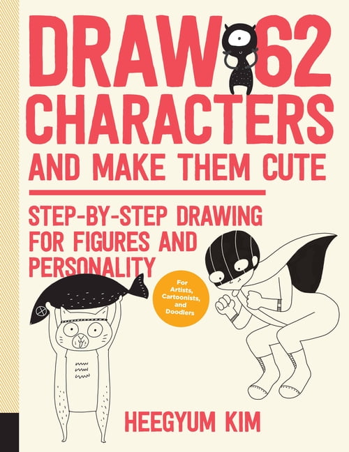 Draw 62: Draw 62 Characters and Make Them Cute : Step-By-Step Drawing ...