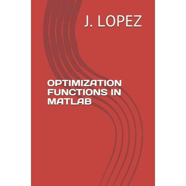 Optimization Functions in MATLAB (Paperback) - Walmart.com - Walmart.com Optimization Functions in MATLAB (Paperback) - Walmart.com - Walmart.com