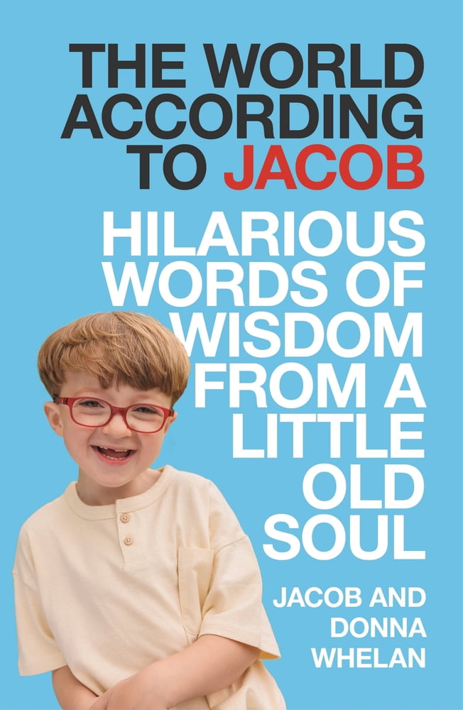 Pre-Owned The World According to Jacob: Hilarous Words of Wisdom from a ...