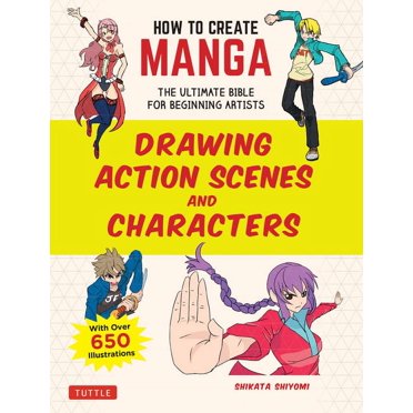 The Complete Guide to Drawing Action Manga: A Step-By-Step Artist's ...