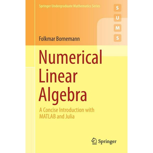 Springer Undergraduate Mathematics: Numerical Linear Algebra: A Concise ... Springer Undergraduate Mathematics: Numerical Linear Algebra: A Concise ...