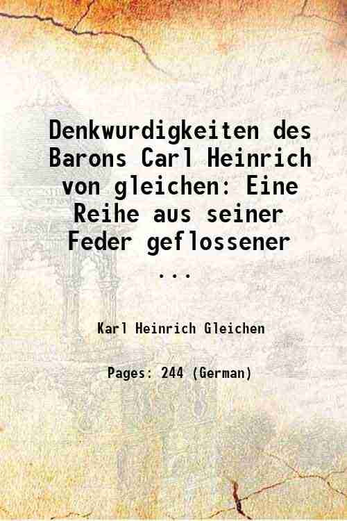 Denkwurdigkeiten des Barons Carl Heinrich von gleichen Eine Reihe aus ...