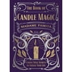 The Book of Candle Magic: Candle Spell Secrets to Change Your Life ...