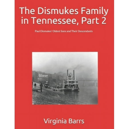 The Dismukes Family in Tennessee, Part 2: Paul Dismukes' Oldest Sons ...