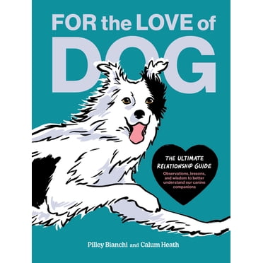 Let Dogs Be Dogs: Understanding Canine Nature and Mastering the Art of ...