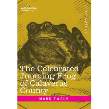 The Celebrated Jumping Frog of Calaveras County: And Other Sketches ...