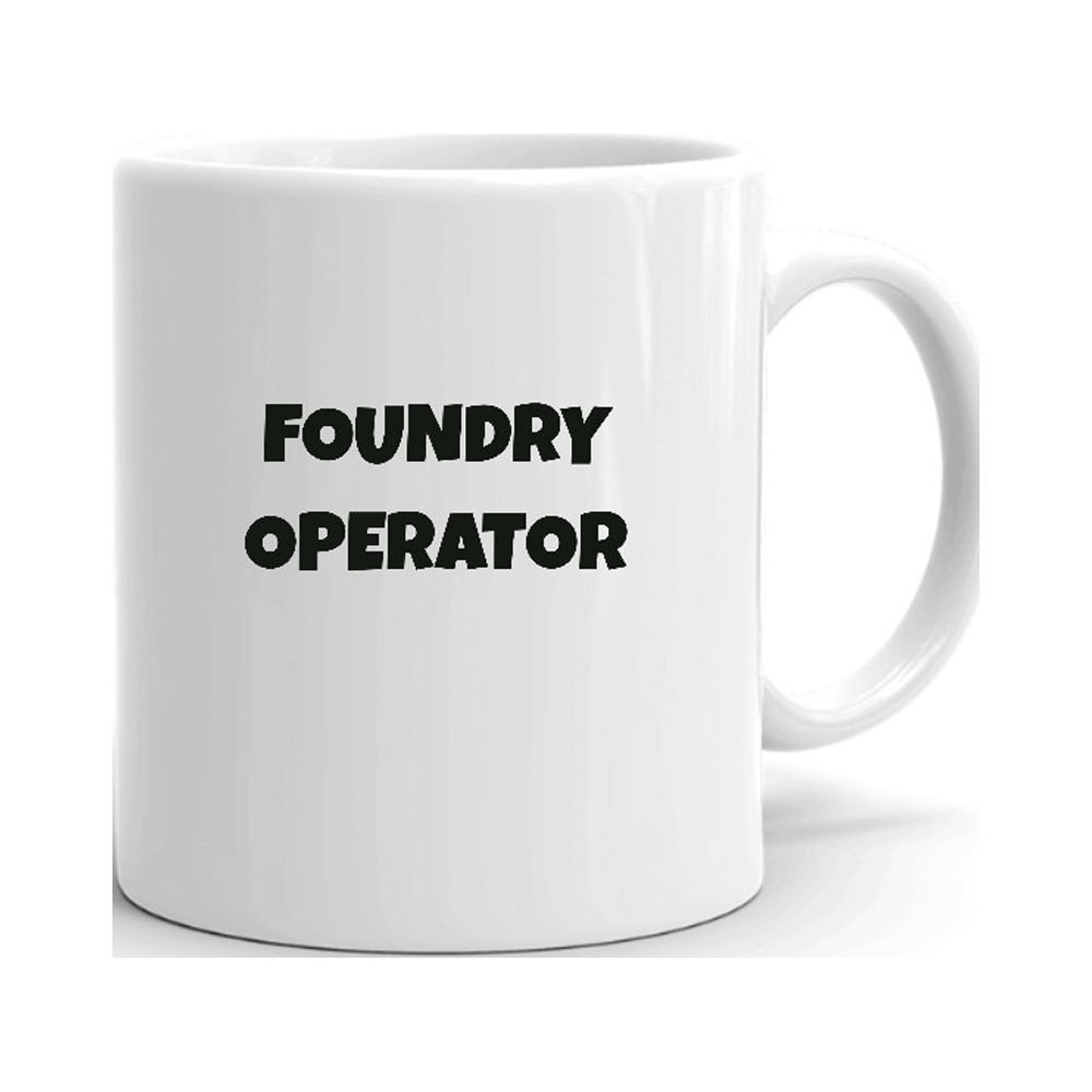Foundry Operator Fun Style Ceramic Dishwasher And Microwave Safe Mug ...