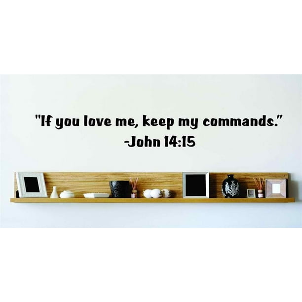 "If You Love Me, Keep My Commands.?€ - John 14:15 Inspirational Life ...
