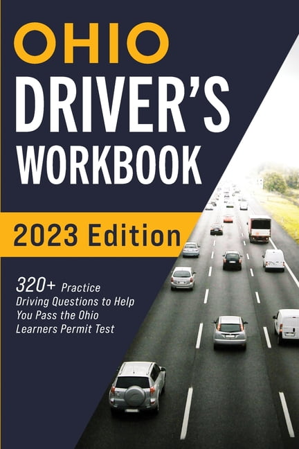 Ohio Driver's Workbook : 320+ Practice Driving Questions to Help You ...