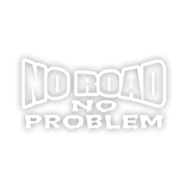 No Road No Problem Sticker Decal Die Cut - Self Adhesive Vinyl ...