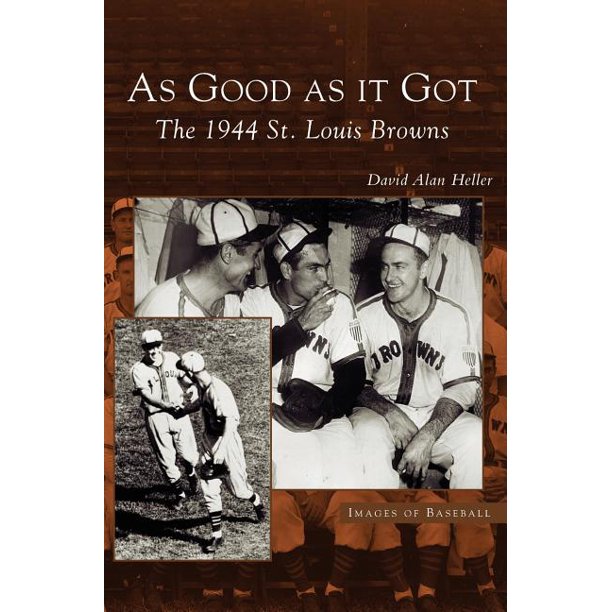 As Good as It Got : The 1944 St. Louis Browns (Hardcover) - Walmart.com