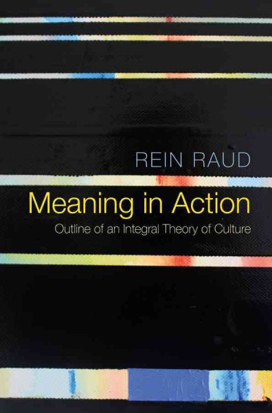 Pre-Owned Meaning in Action: Outline of an Integral Theory of Culture ...