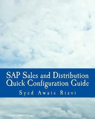 Pre-Owned SAP Sales and Distributions Quick Configuration Guide: Advanced SAP Tips and Tricks ...