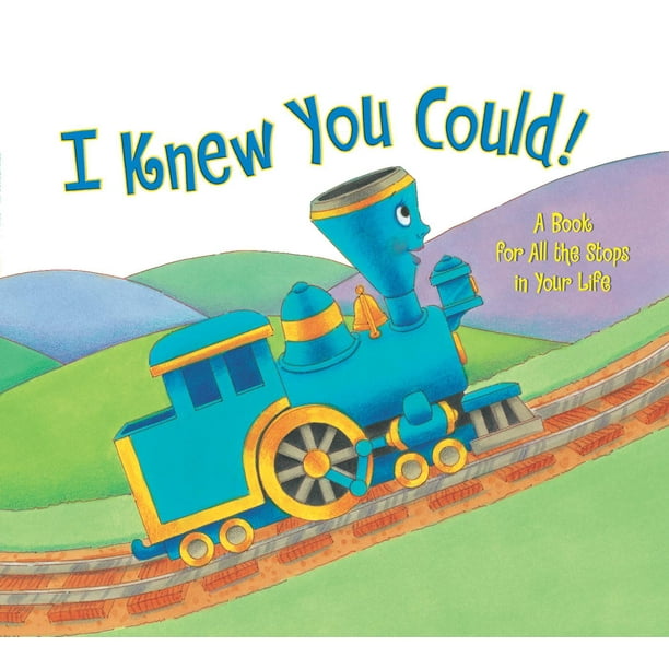 Little Engine That Could: I Knew You Could! : A Book for All the Stops ...