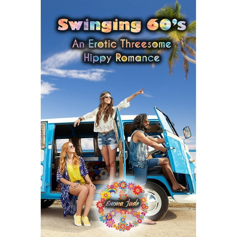 Swinging 60s An Erotic Threesome Hippy Romance Paperback Walmart