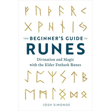 Elder Futhark Runes: Unlocking Rune Divination, Norse Magic, Spells ...