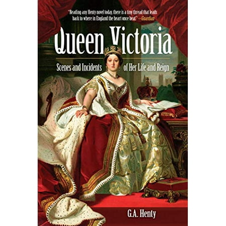 Queen Victoria: Scenes and Incidents of Her Life and Reign | Walmart Canada