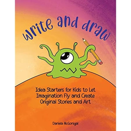 Write and Draw: Idea Starters for Kids to Let Imagination Fly and ...
