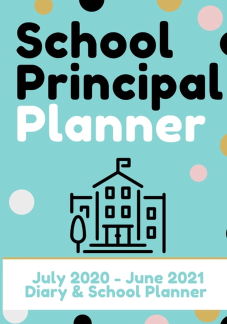 School Principal Planner & Diary: The Ultimate Planner for the Highly ...