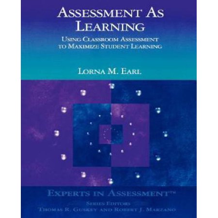 Assessment As Learning: Using Classroom Assessment to Maximize Student ...