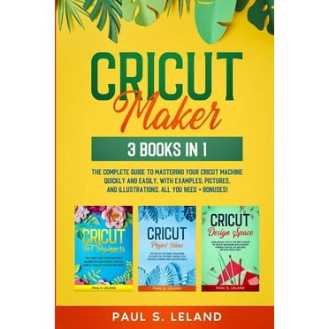 Cricut Project Guide for Newbies: Unleash Your Creative Journey with ...