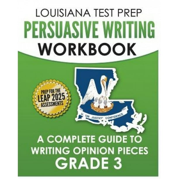LOUISIANA TEST PREP Persuasive Writing Workbook Grade 3: A Complete ...