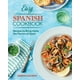 Easy Spanish Cookbook: Recipes to Bring Home the Flavors of Spain ...