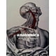 Anatomica : The Exquisite and Unsettling Art of Human Anatomy ...