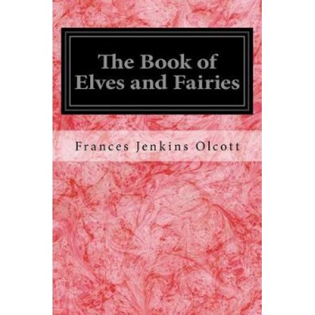 The Book of Elves and Fairies: For Story-Telling and Reading Aloud and ...