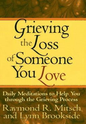 Pre-Owned Grieving the Loss of Someone You Love: Daily Meditations to ...