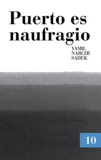 PUERTO ES NAUFRAGIO ELEFANTA EDITORIAL YAMIL NARCHI SADEK | Bodega ...