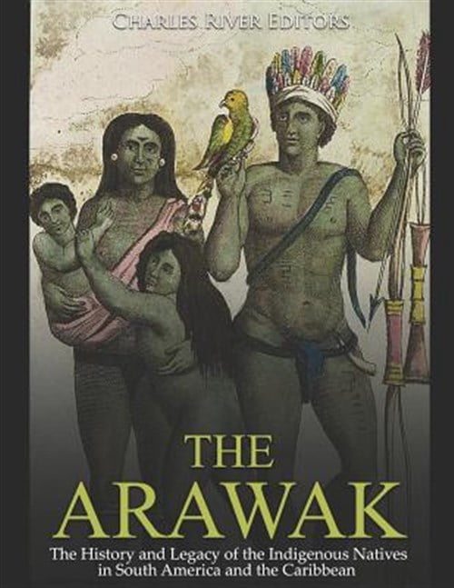 Pre-Owned The Arawak: The History and Legacy of the Indigenous Natives ...