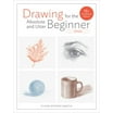 Drawing for the Absolute and Utter Beginner, Revised: 15th Anniversary ...