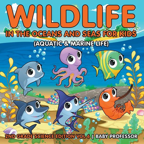 Wildlife in the Oceans and Seas for Kids (Aquatic & Marine Life) - 2nd ...