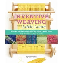 Syne Mitchell, Paperback, Inventive Weaving on a Little Loom, Guide ...