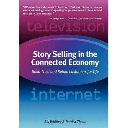Story Selling in the Connected Economy: Build Trust and Retain ...