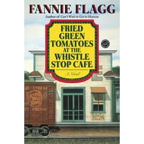 Fried Green Tomatoes at the Whistle Stop Cafe, (Hardcover) - Walmart.com