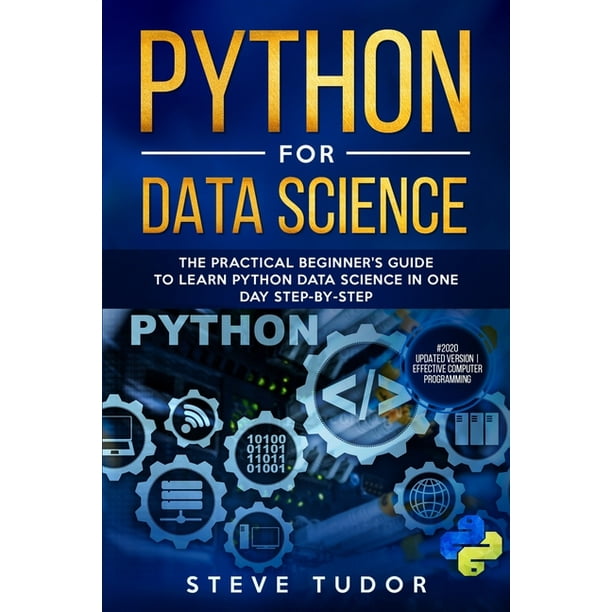 Python For Data Science The Practical Beginner S Guide To Learn Python Data Science In One Day
